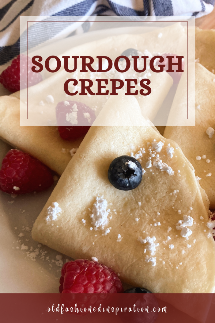 Sourdough Crepes - Old-Fashioned Inspiration